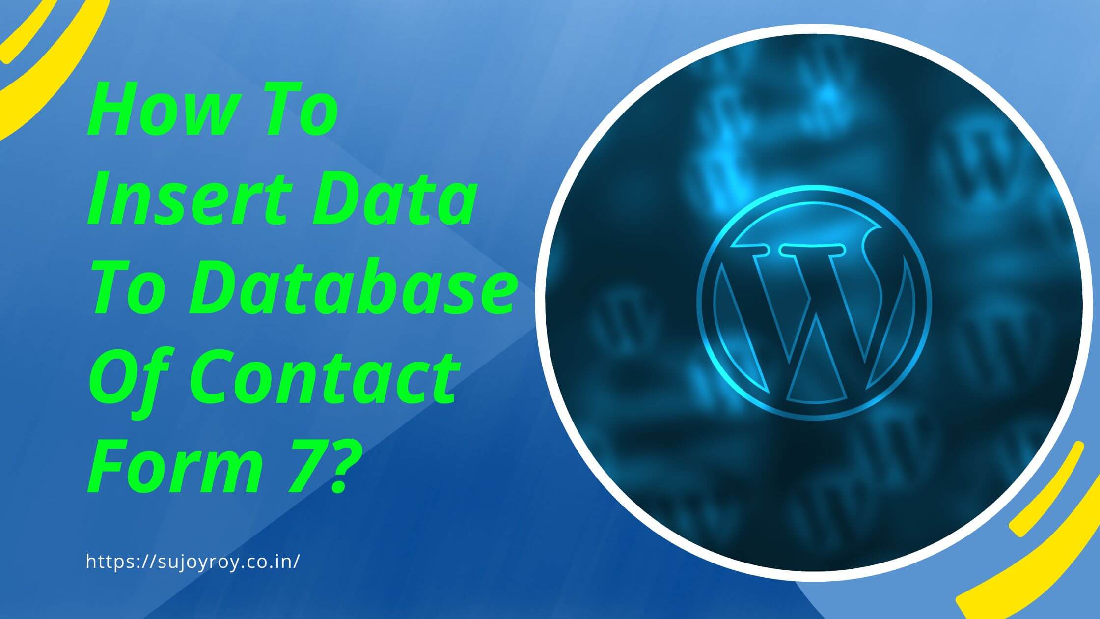 How To Insert Data To The Database Of Contact Form 7 Sujoy Roy